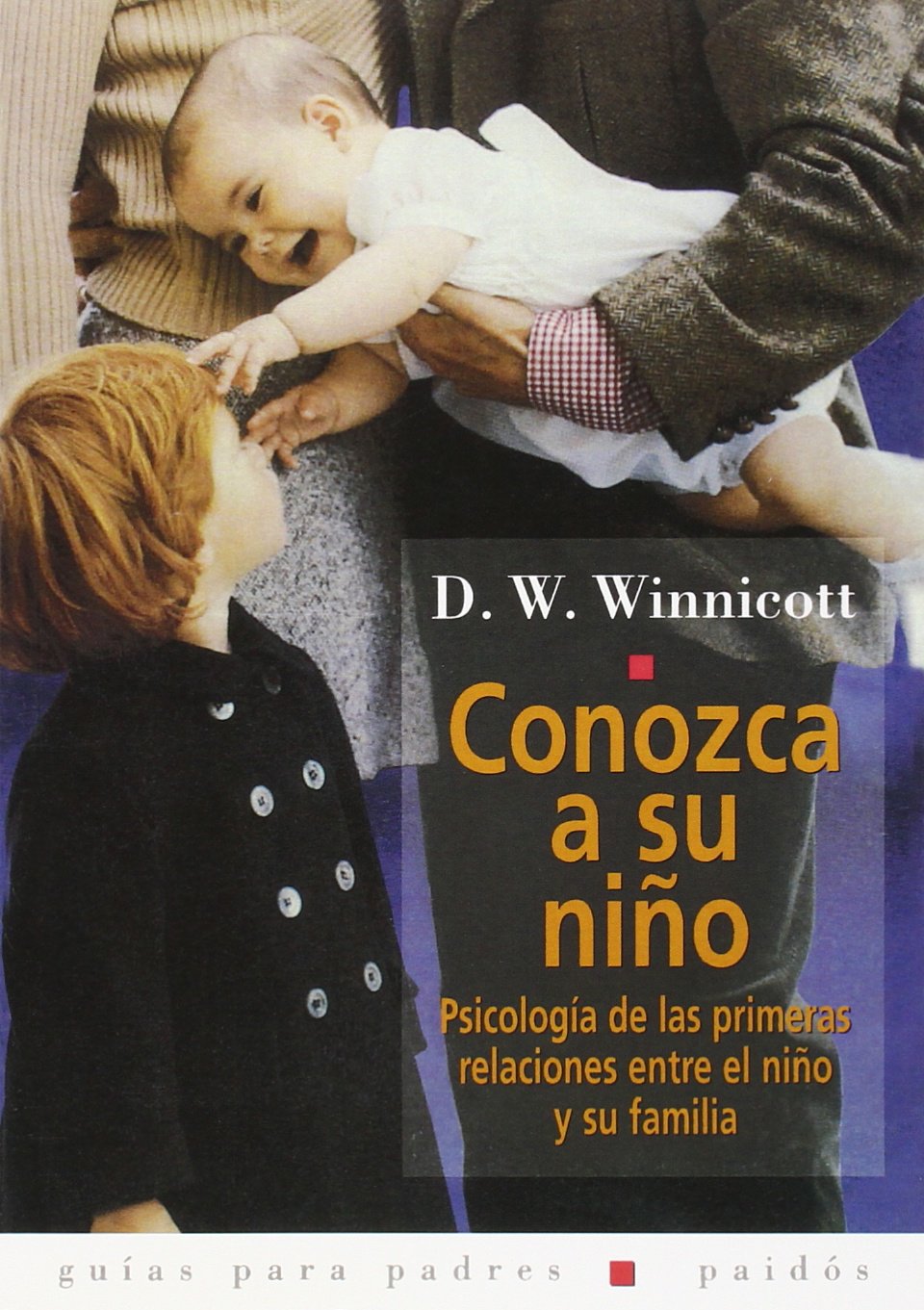 Conozca a su niño: Psicología de las primeras relaciones entre el niño ...