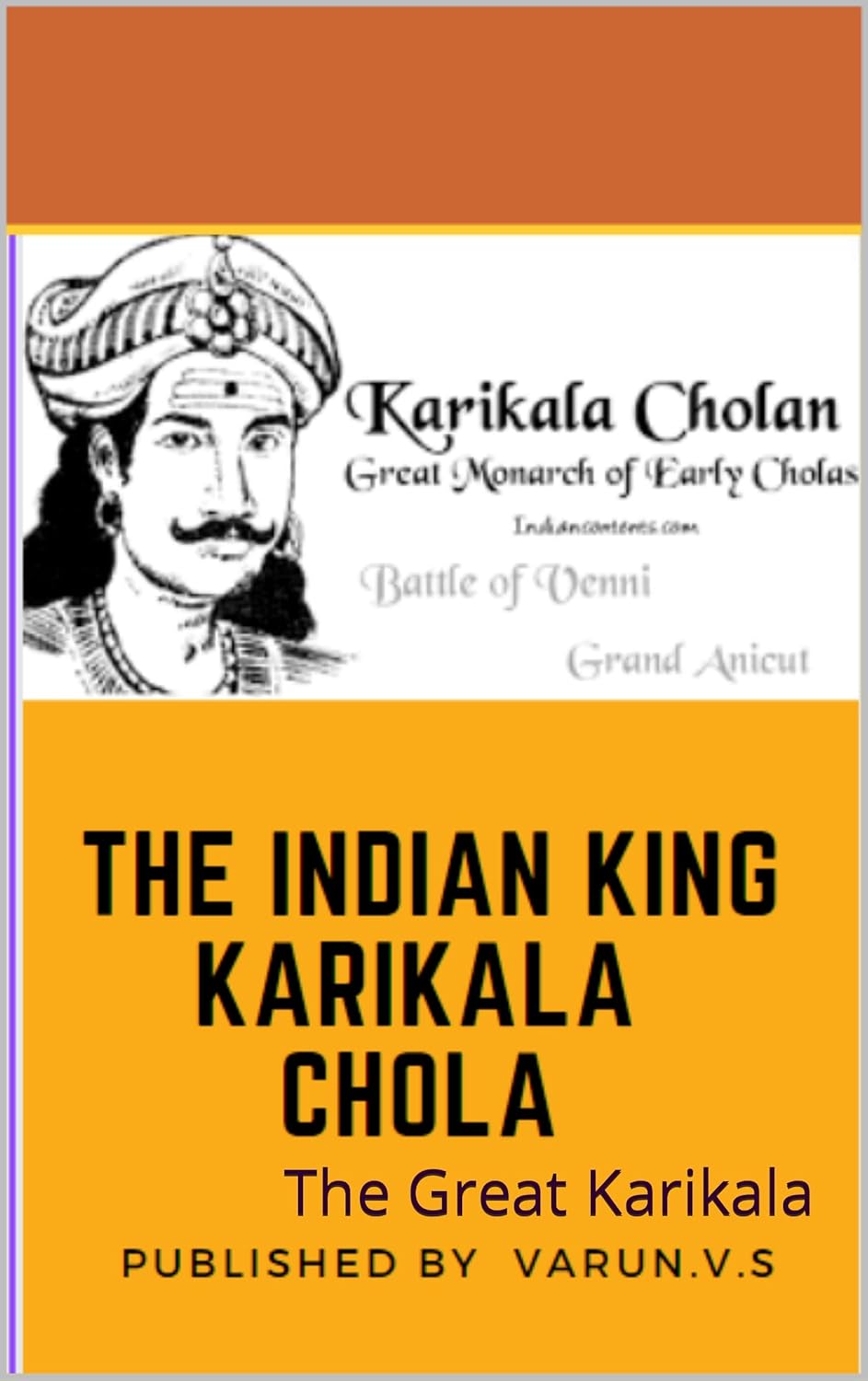 THE INDIAN KING KARIKALA CHOLA: The Great Karikala eBook : -, -, v.s ...
