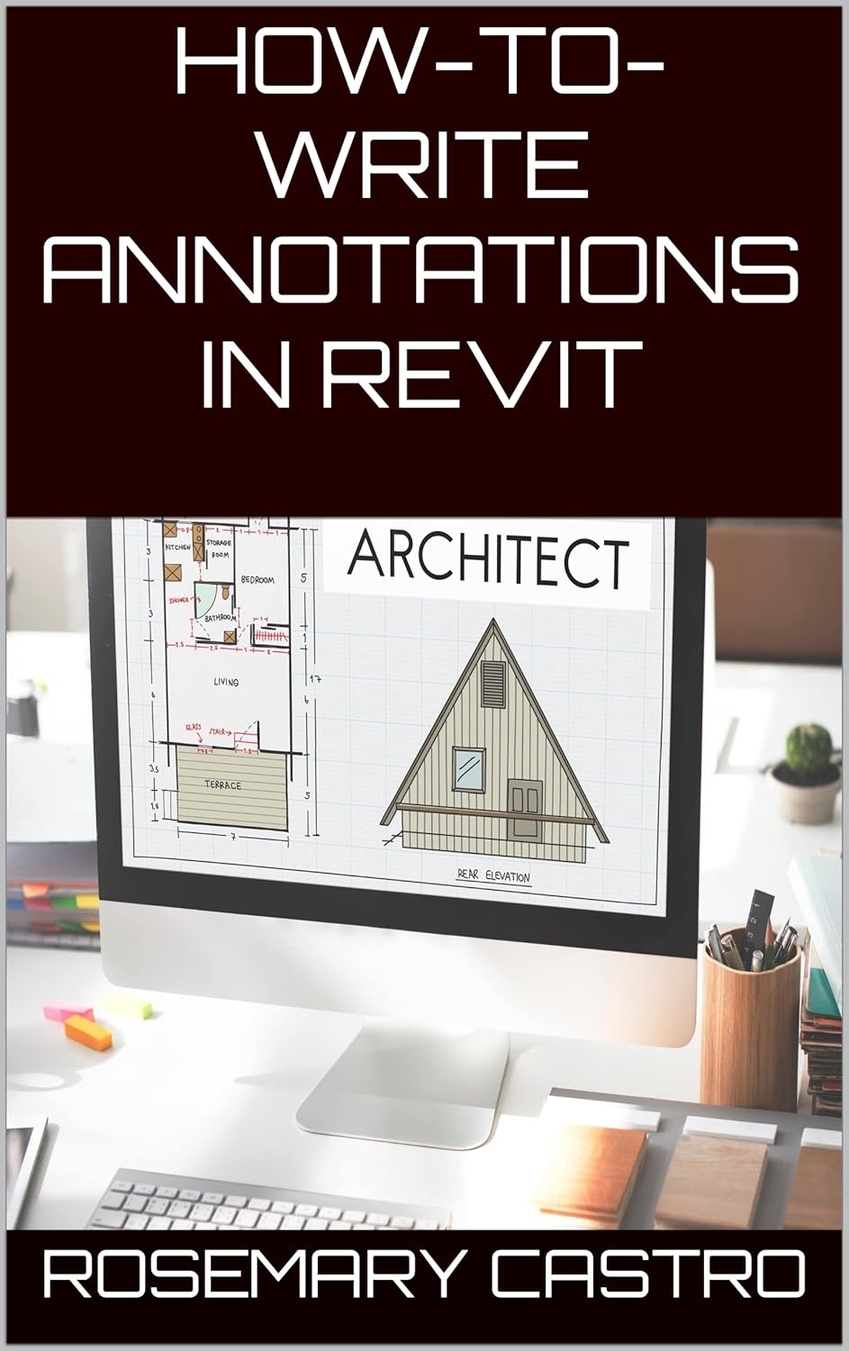 Amazon.com: HOW-TO-WRITE ANNOTATIONS IN REVIT eBook : Castro, Rosemary ...