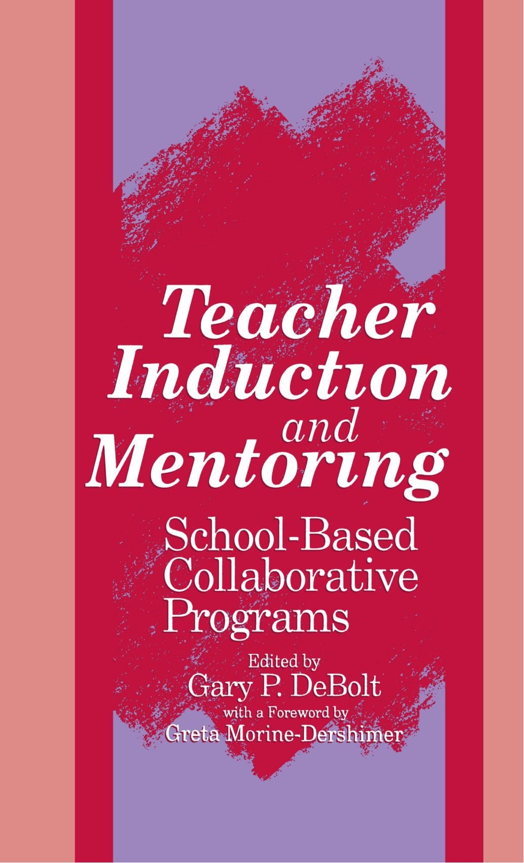 Teacher Induction and Mentoring: School-Based Collaborative Programs ...
