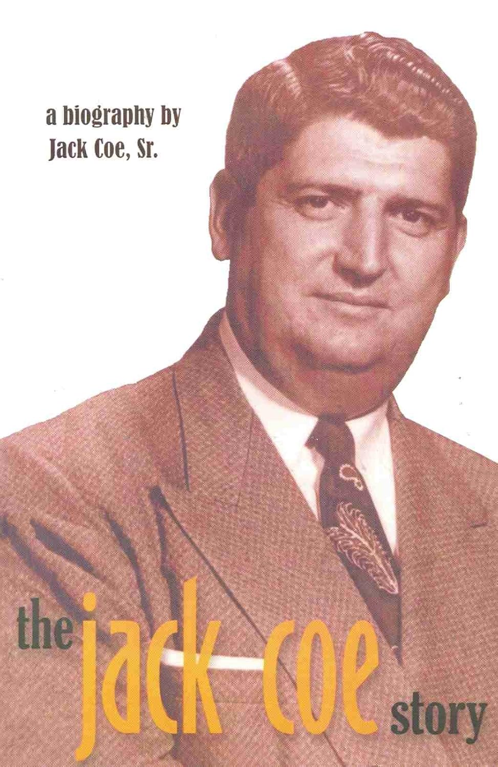 The Story of Jack Coe: From Pup Tent to World's Largest Gospel Tent ...