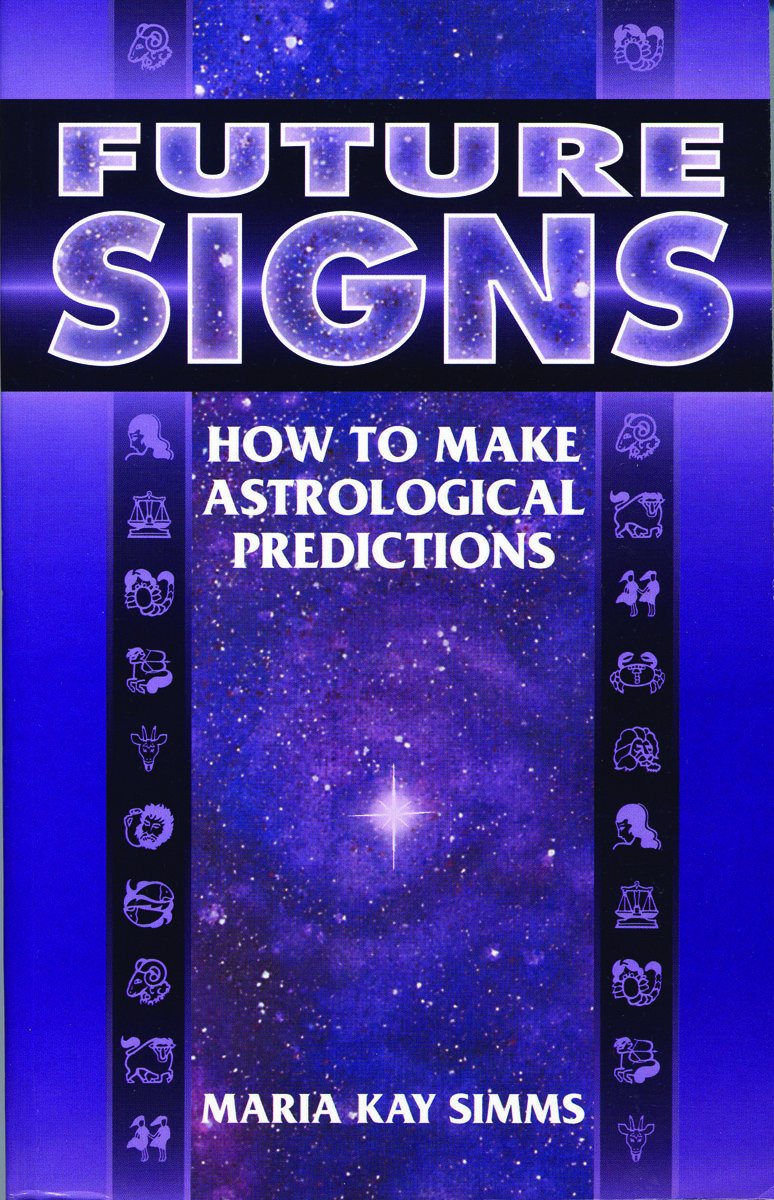 Future Signs: How to Make Astrological Predictions: Simms, Maria Kay ...