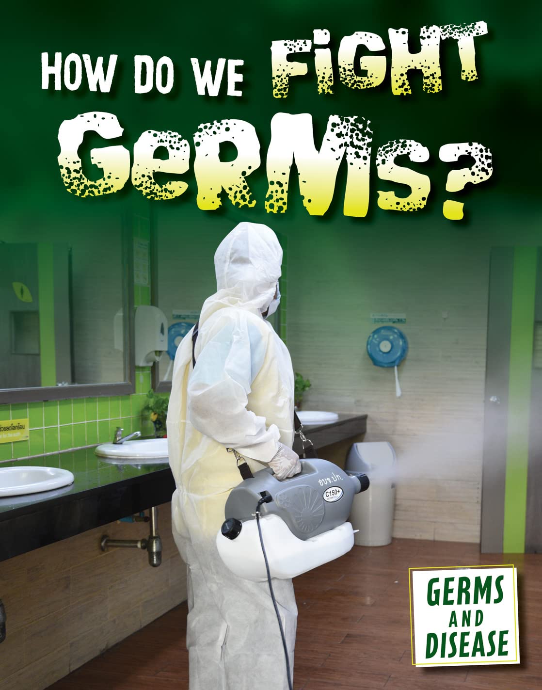 How Do We Fight Germs? (Germs and Disease): Kroe, Kathryn ...