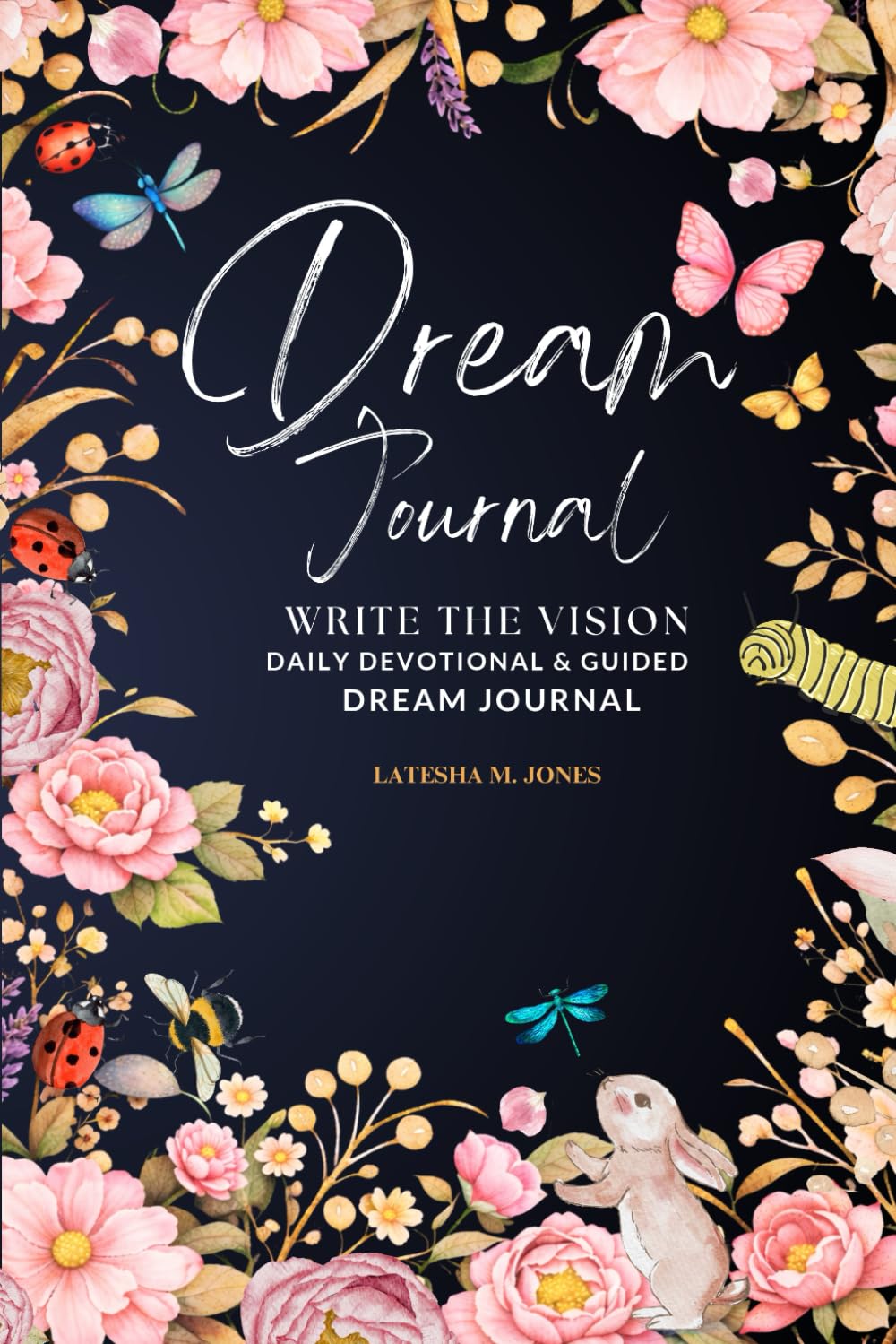 Dream Journal: Write The Vision: Jones, LaTesha M.: Amazon.com: Books