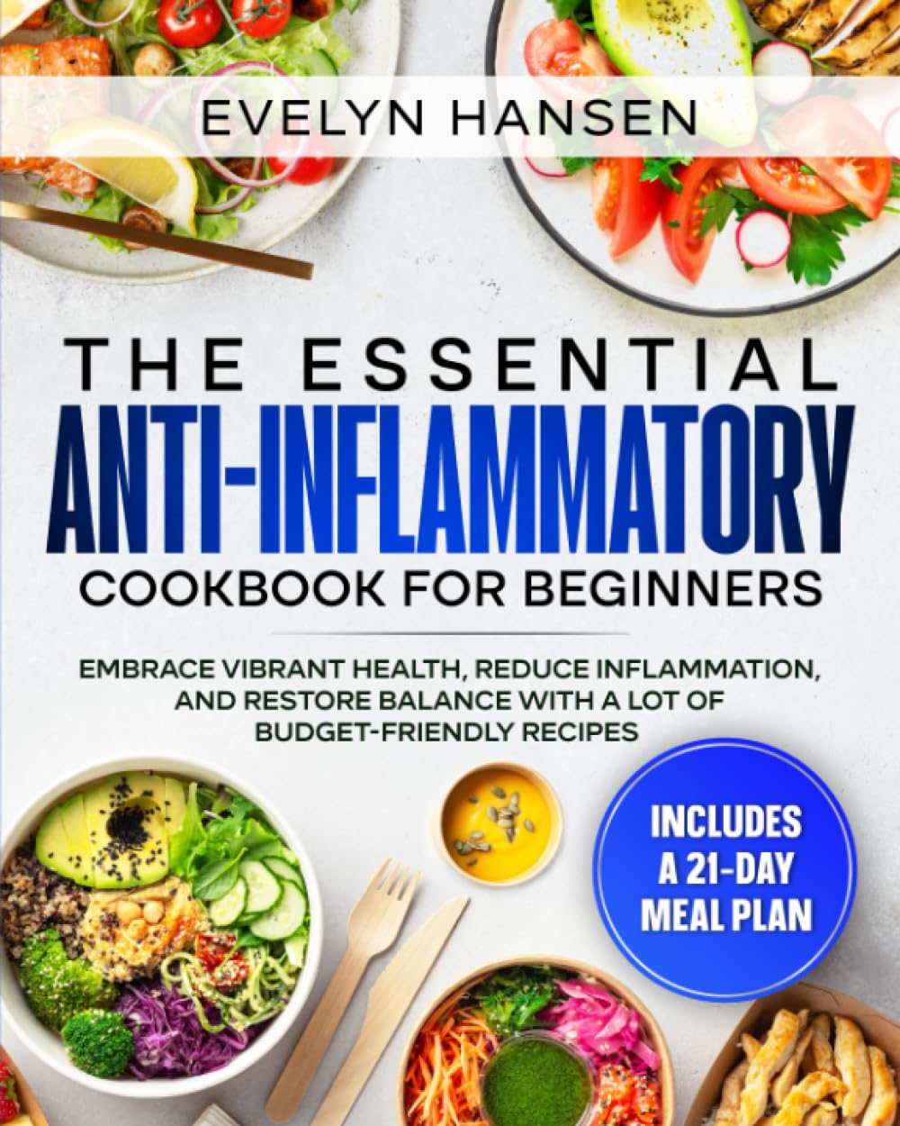 The Essential Anti-Inflammatory Cookbook for Beginners: Embrace Vibrant ...