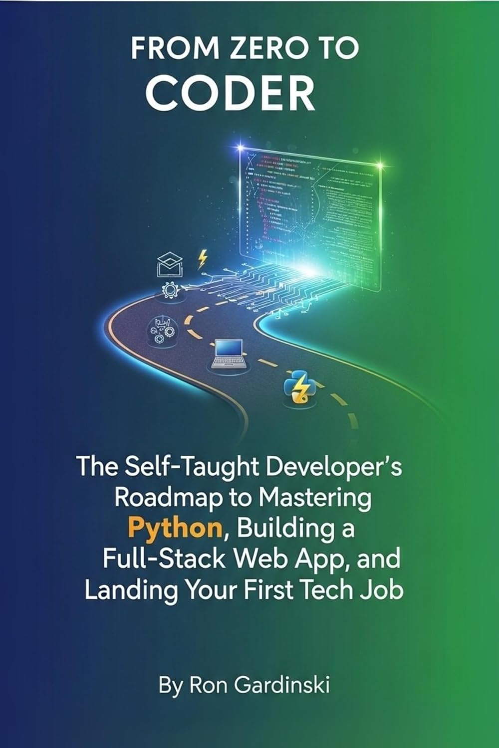 From Zero to Coder: The Self-Taught Developer's Roadmap to Mastering Python, JavaScript, and ...