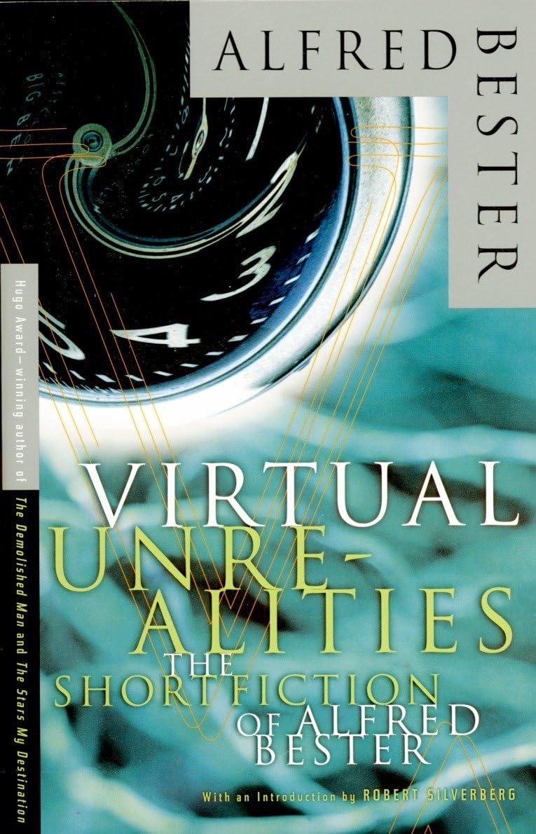 Virtual Unrealities: The Short Fiction of Alfred Bester: Alfred Bester ...