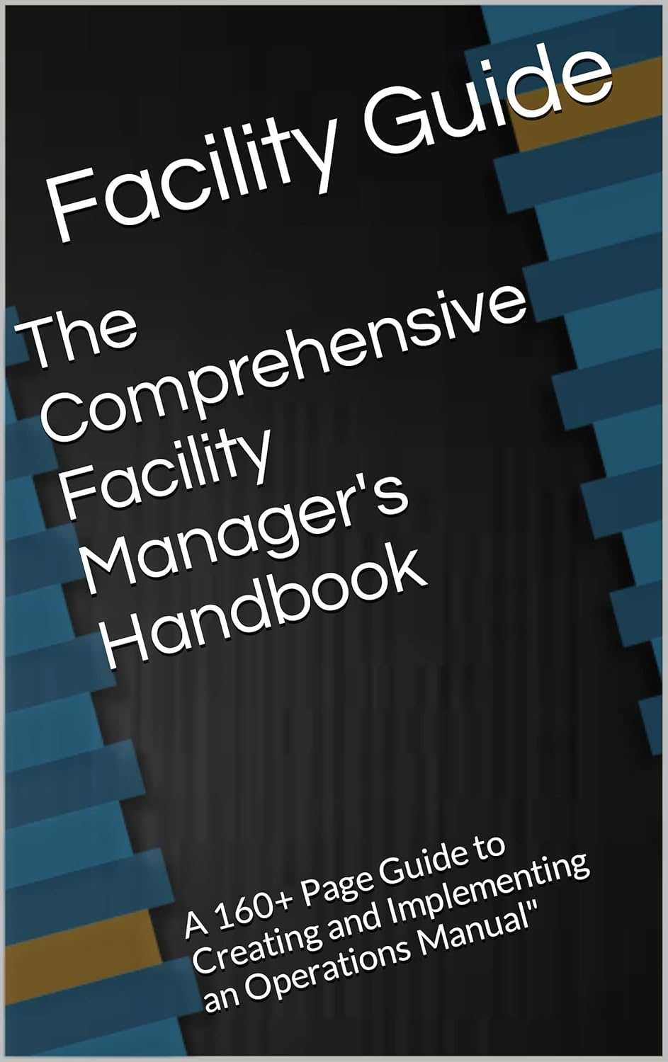Amazon.com: The Comprehensive Facility Manager's Handbook: A 160+ Page ...
