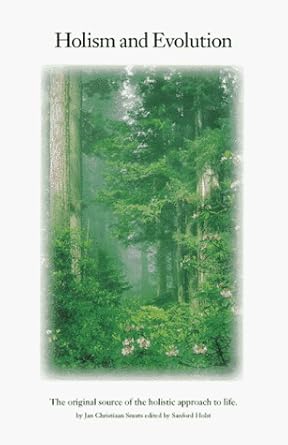 Holism and Evolution: The Original Source of the Holistic Approach to Life: Smuts, Jan Christian ...