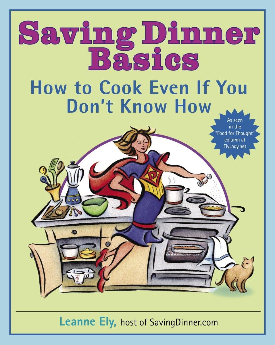 Saving Dinner Basics: How to Cook Even If You Don't Know How: A ...