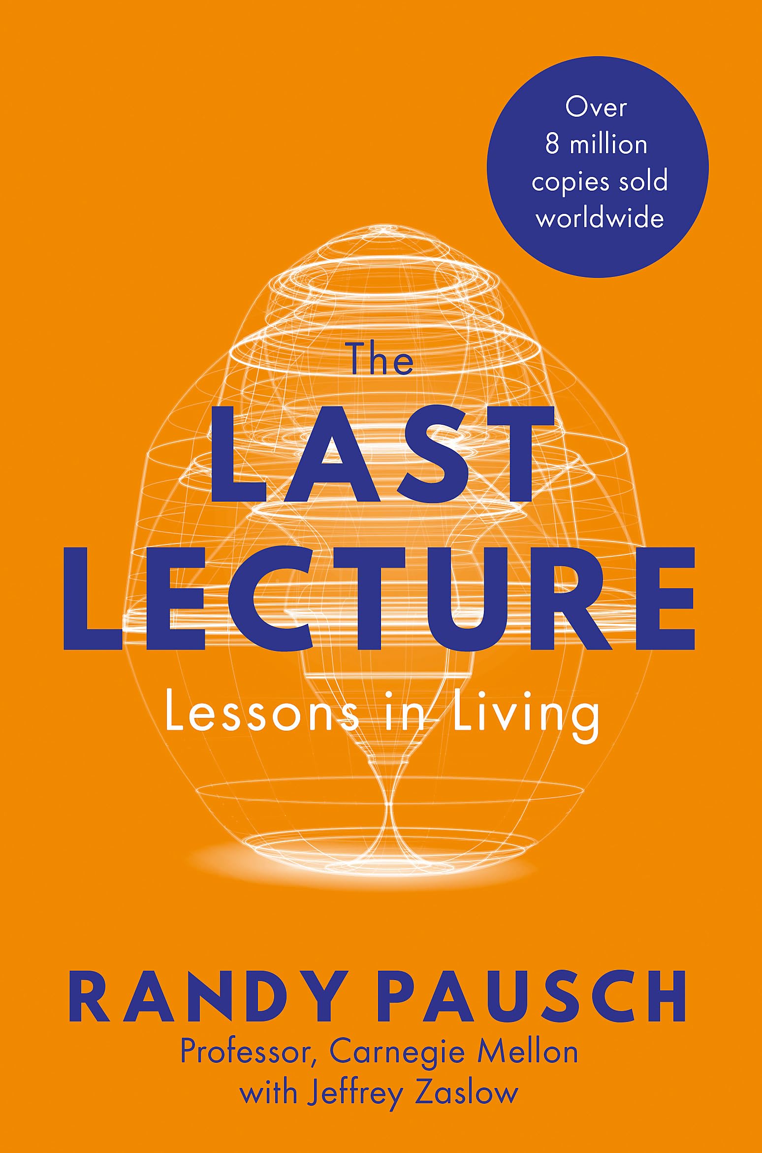 The Last Lecture: Lessons in Living - the international bestseller ...