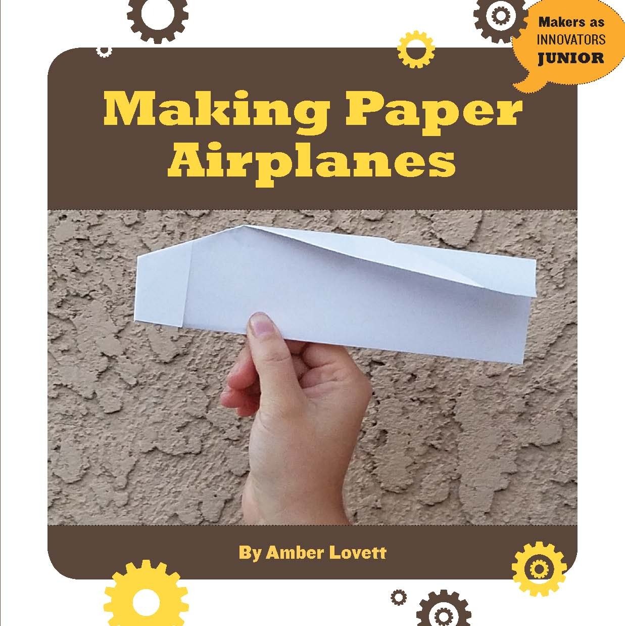 Making Paper Airplanes (21st Century Skills Innovation Library: Makers ...