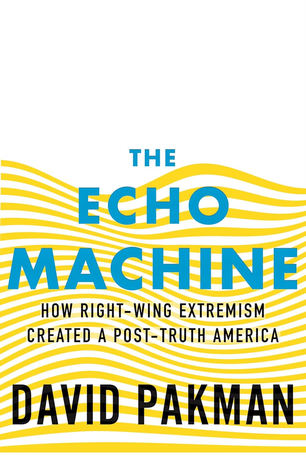 Amazon | The Echo Machine: How Right-Wing Extremism Created a Post ...
