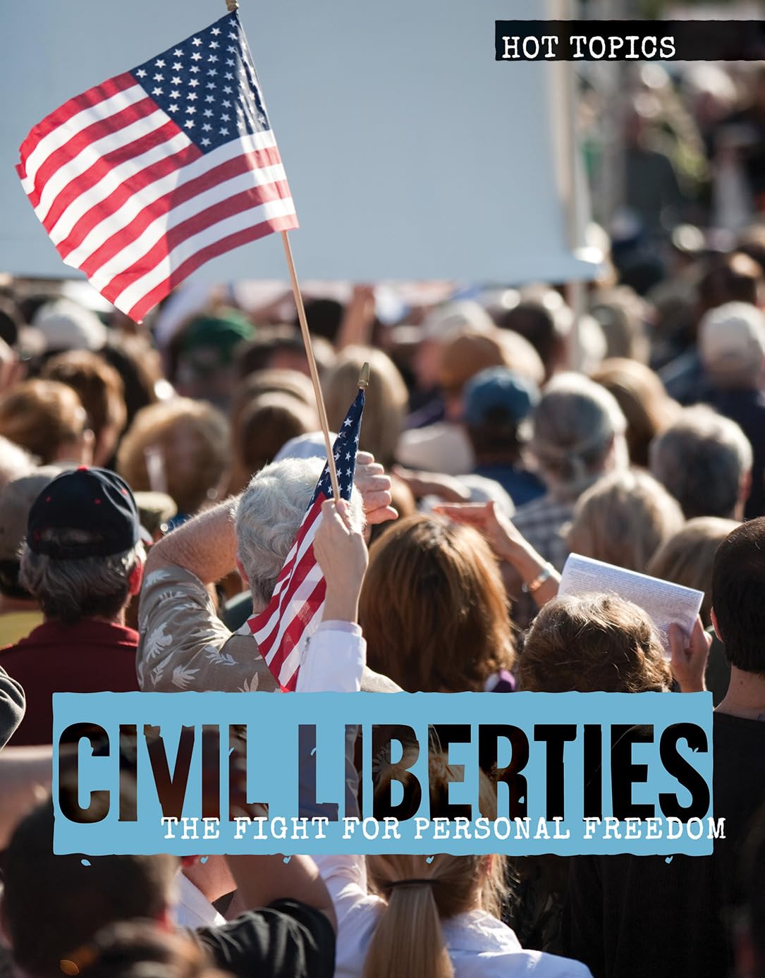 Civil Liberties: The Fight for Personal Freedom (Hot Topics) : Krumsiek ...