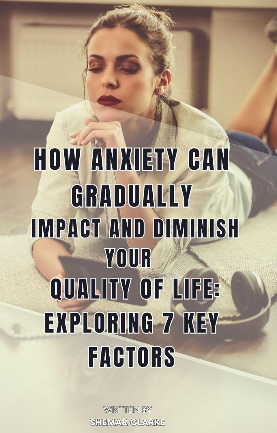 Amazon.com: How Anxiety Can Gradually Impact and Diminish Your Quality ...
