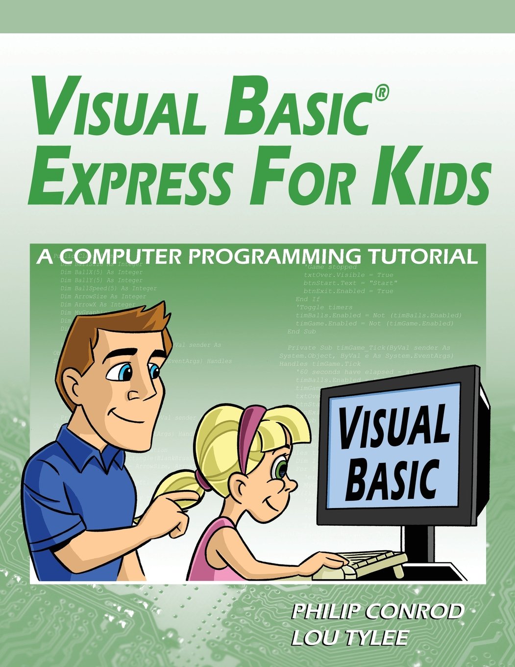 Visual Basic Express For Kids: A Computer Programming Tutorial: Conrod, Philip, Tylee, Lou ...