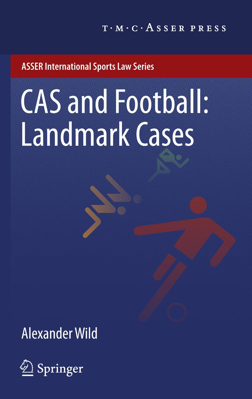 CAS and Football: Landmark Cases (ASSER International Sports Law Series ...