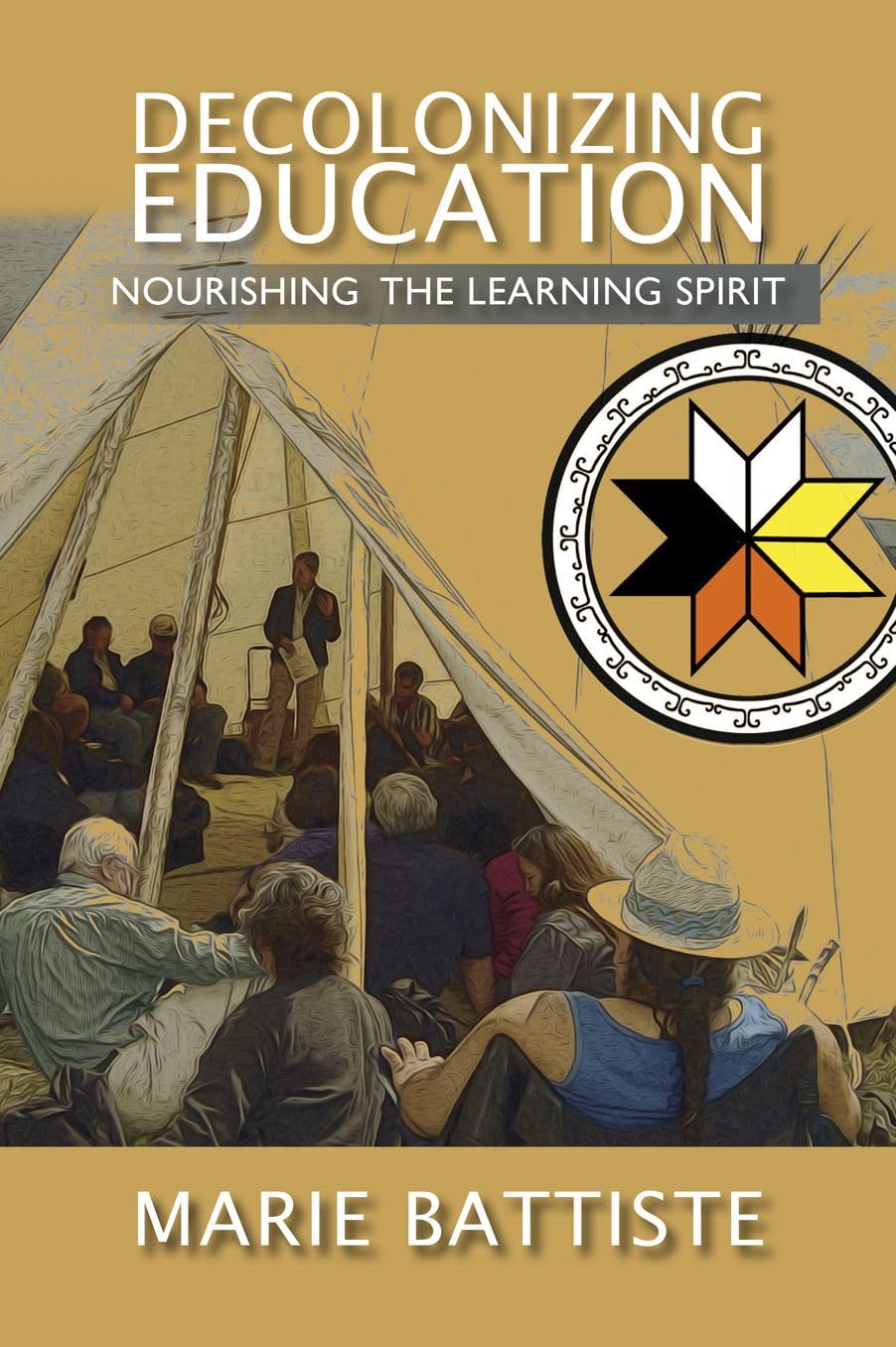 Decolonizing Education: Nourishing the Learning Spirit : Battiste ...