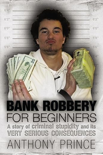 Amazon.com: Bank Robbery for Beginners eBook : Prince, Anthony: Books