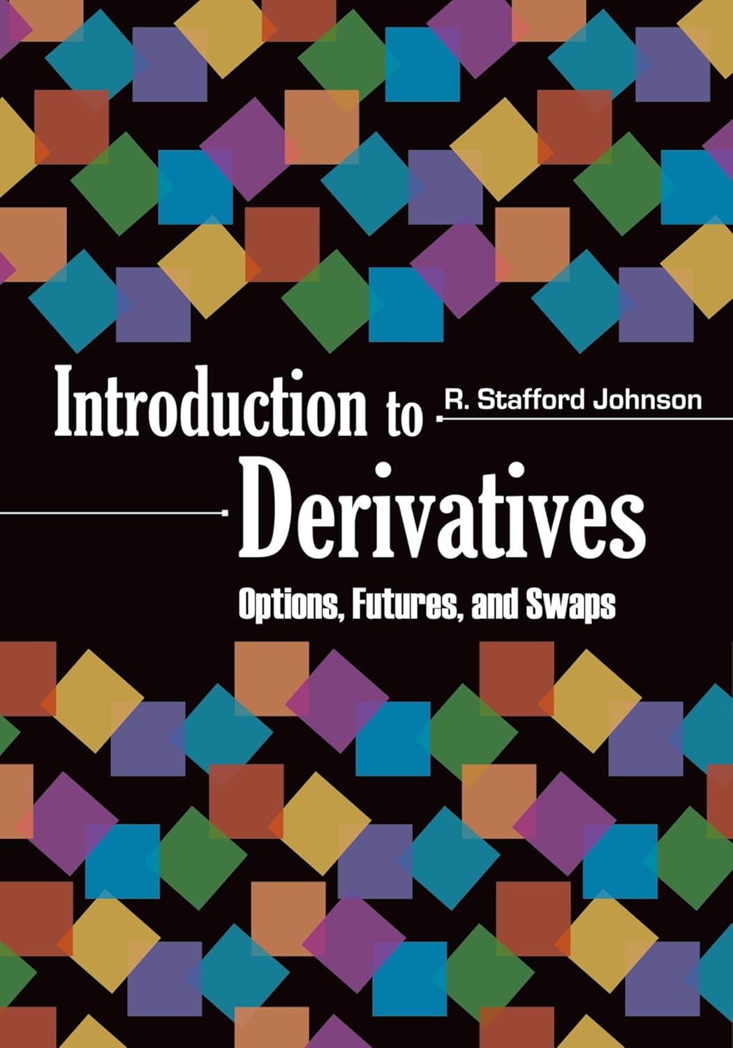Introduction to Derivatives: Options, Futures, and Swaps: Johnson, R ...