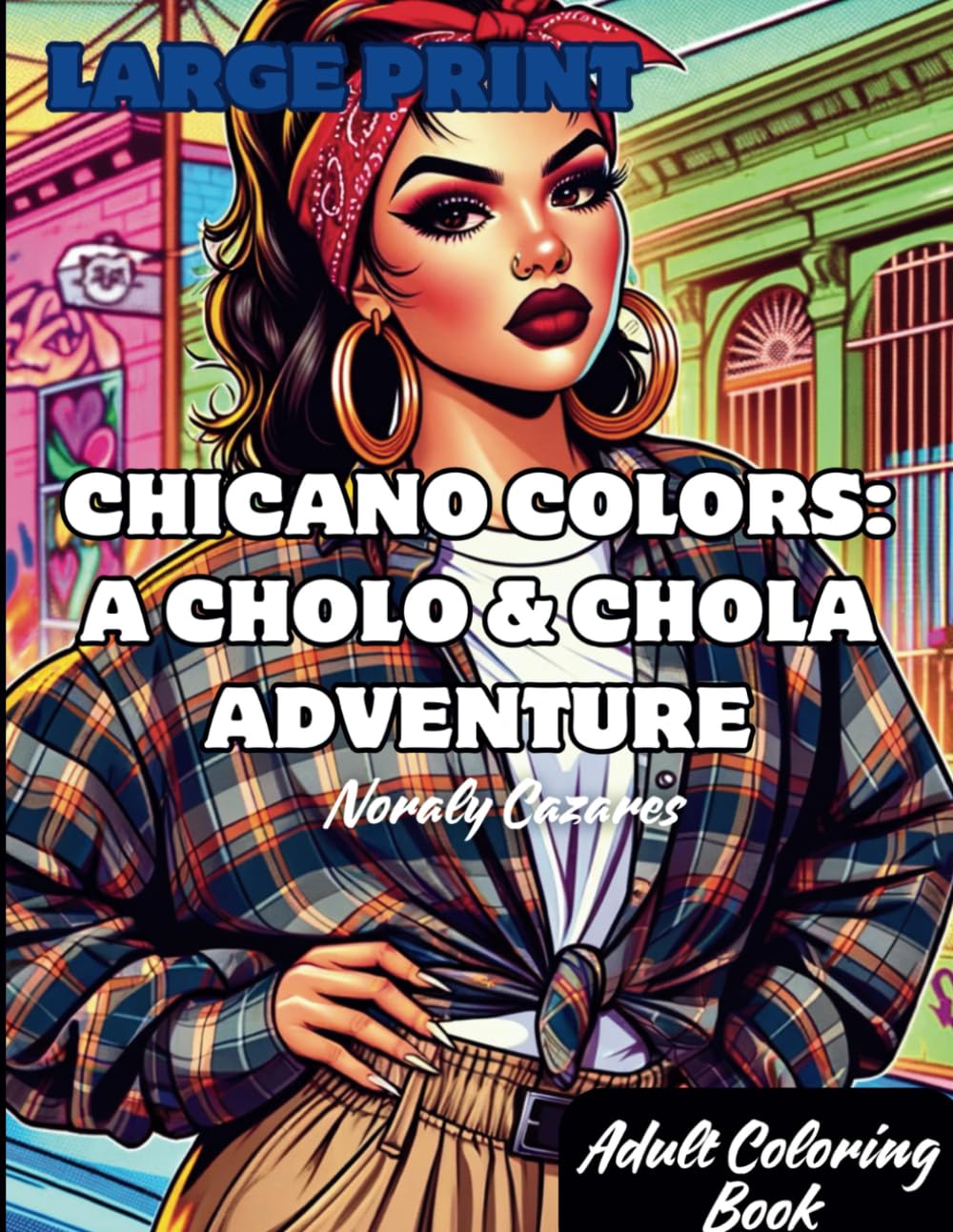 Amazon.com: Chicano Colors: A Cholo & Chola Adventure Coloring Book ...
