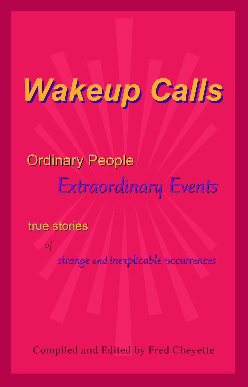 Wakeup Calls: Ordinary People - Extraordinary Events: True stories of ...