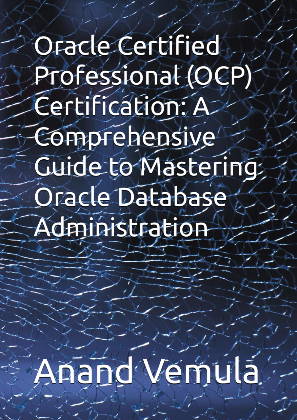 Oracle Certified Professional (OCP) Certification: A Comprehensive Guide to Mastering Oracle ...
