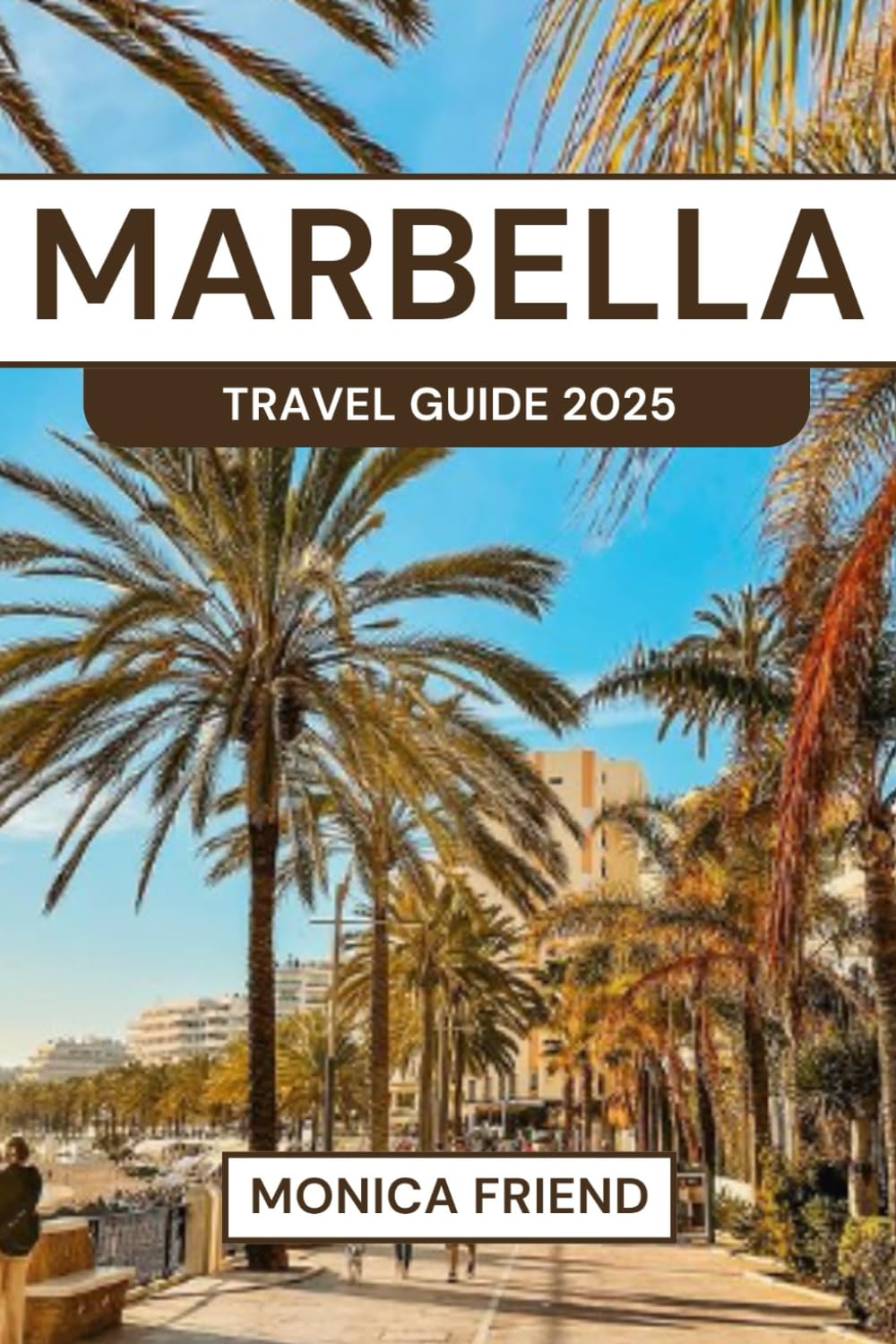 Marbella Travel Guide 2025: Your Ultimate Companion to Explore Beyond ...