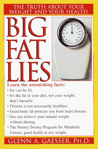Big Fat Lies: The Truth About Your Weight and Your Health: Gaesser ...