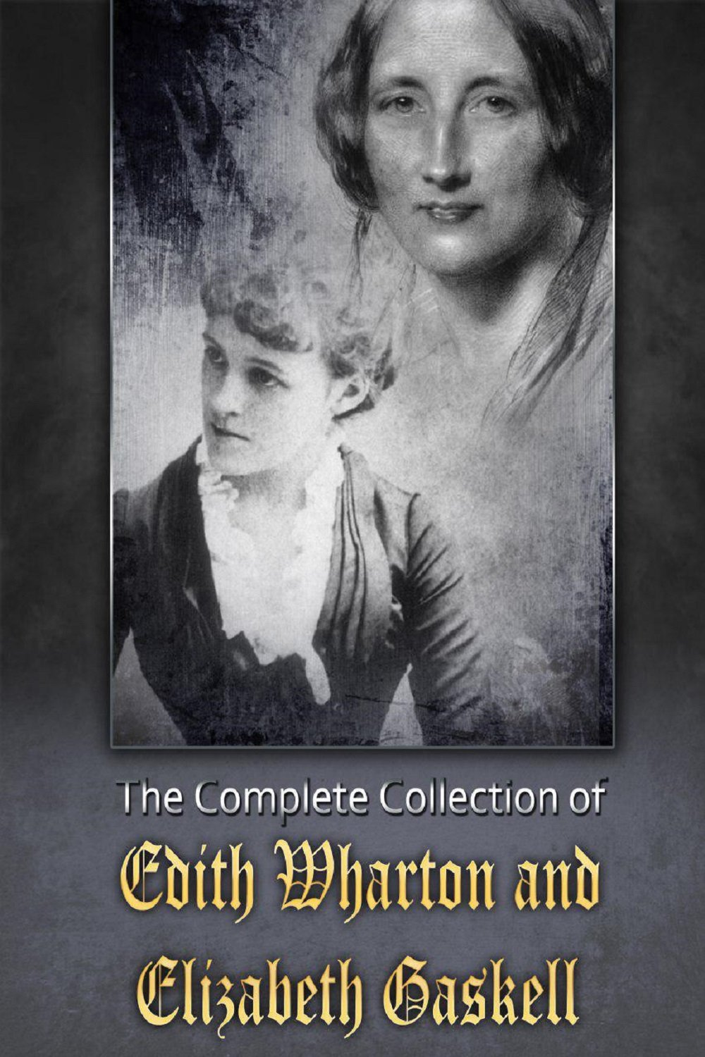 The Complete Collection of Edith Wharton and Elizabeth Gaskell (Huge ...