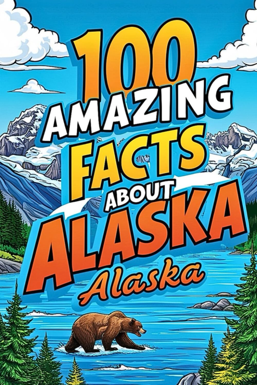 Amazon | 100 Amazing Facts About Alaska for Smart Kids: Interesting ...