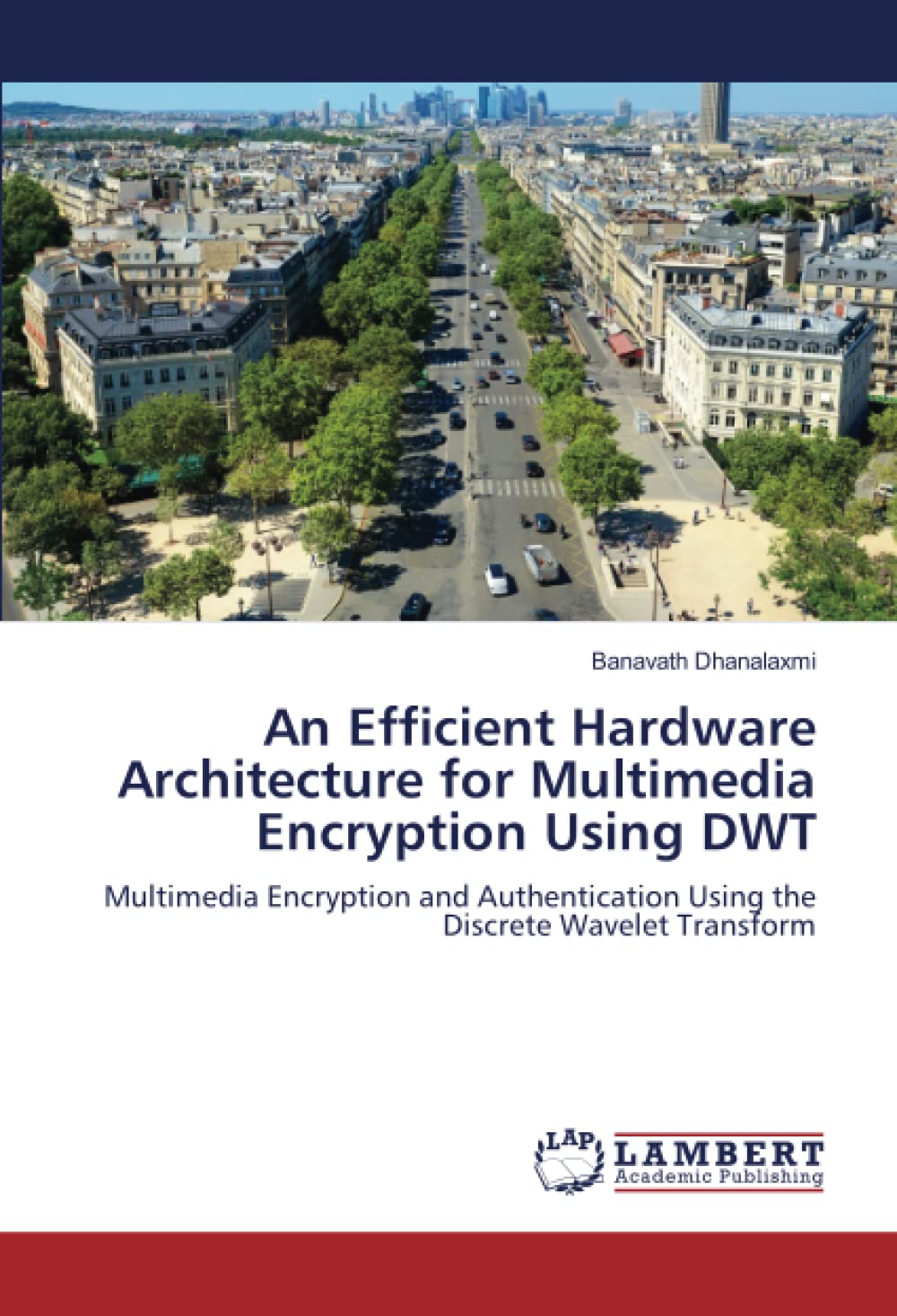 Buy An Efficient Hardware Architecture for Multimedia Encryption Using DWT: Multimedia ...
