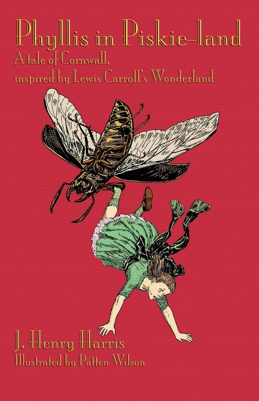 Phyllis in Piskie-Land: A Tale of Cornwall, Inspired by Lewis Carroll's ...