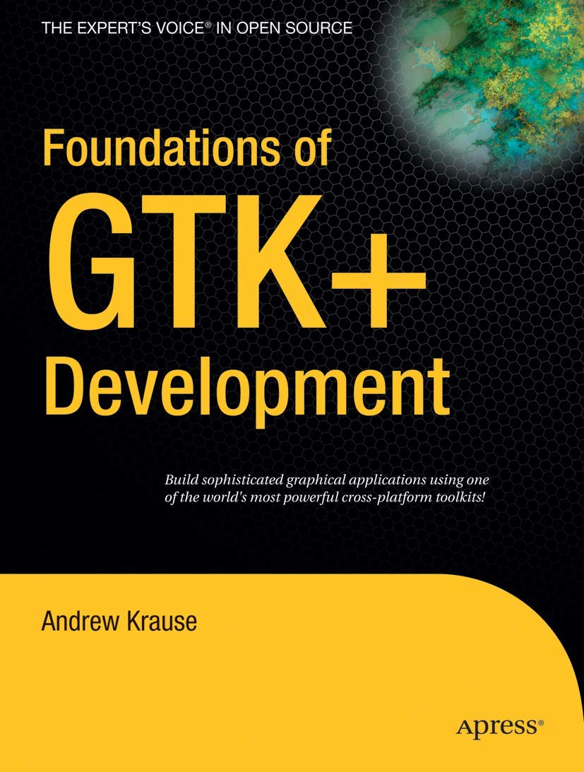 Foundations of GTK+ Development: Krause, Andrew: 9781590597934: Amazon ...