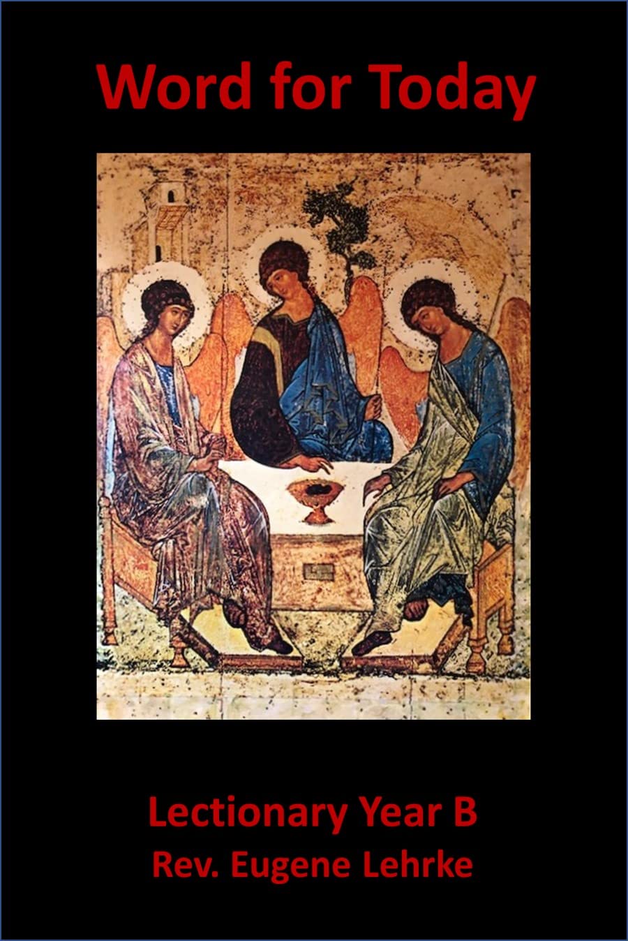 Word for Today: Lectionary Year B eBook : Lehrke, Eugene: Amazon.in ...