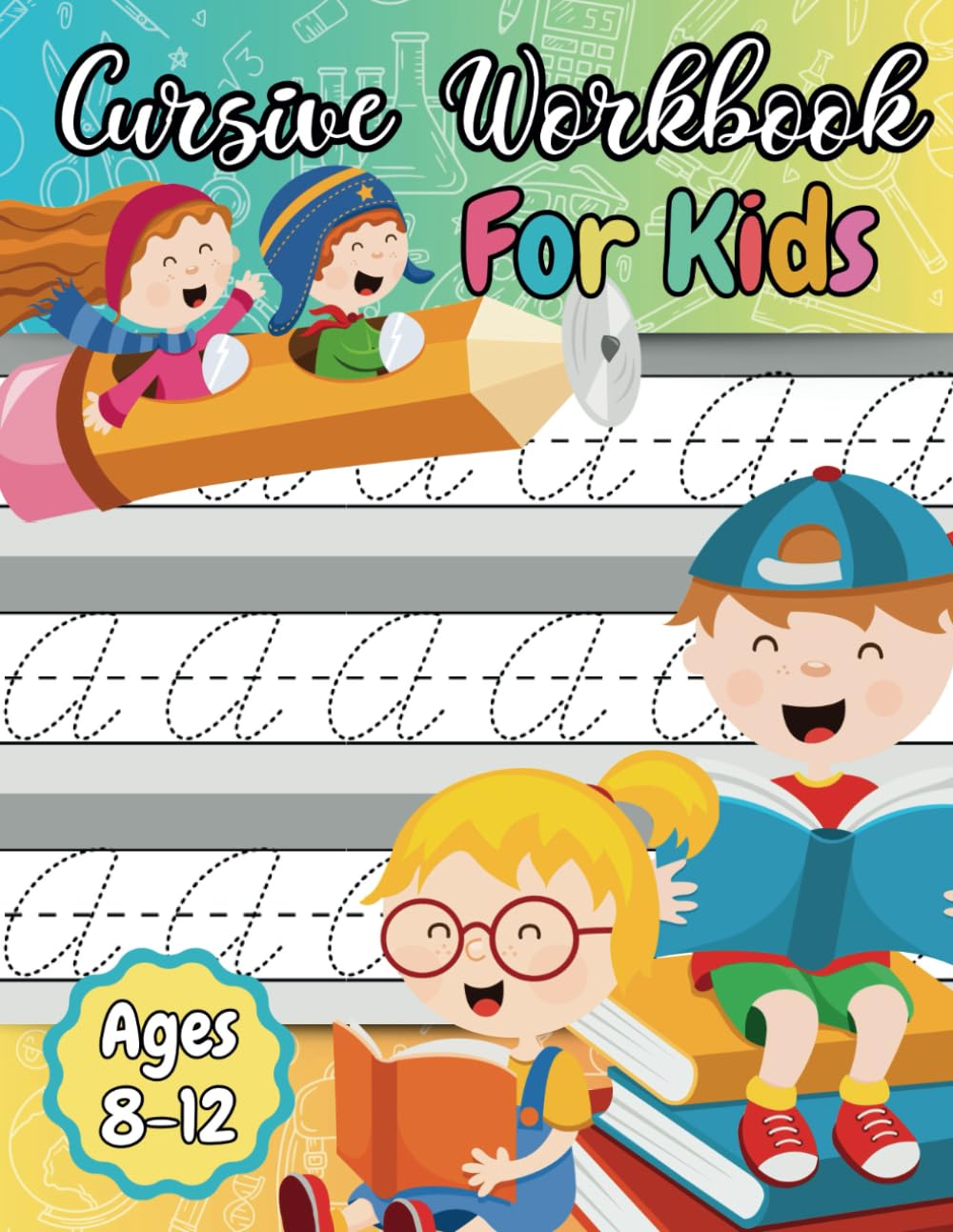 Cursive Workbook for Kids Ages 8-12: A Step-by-Step Guide to Cursive ...