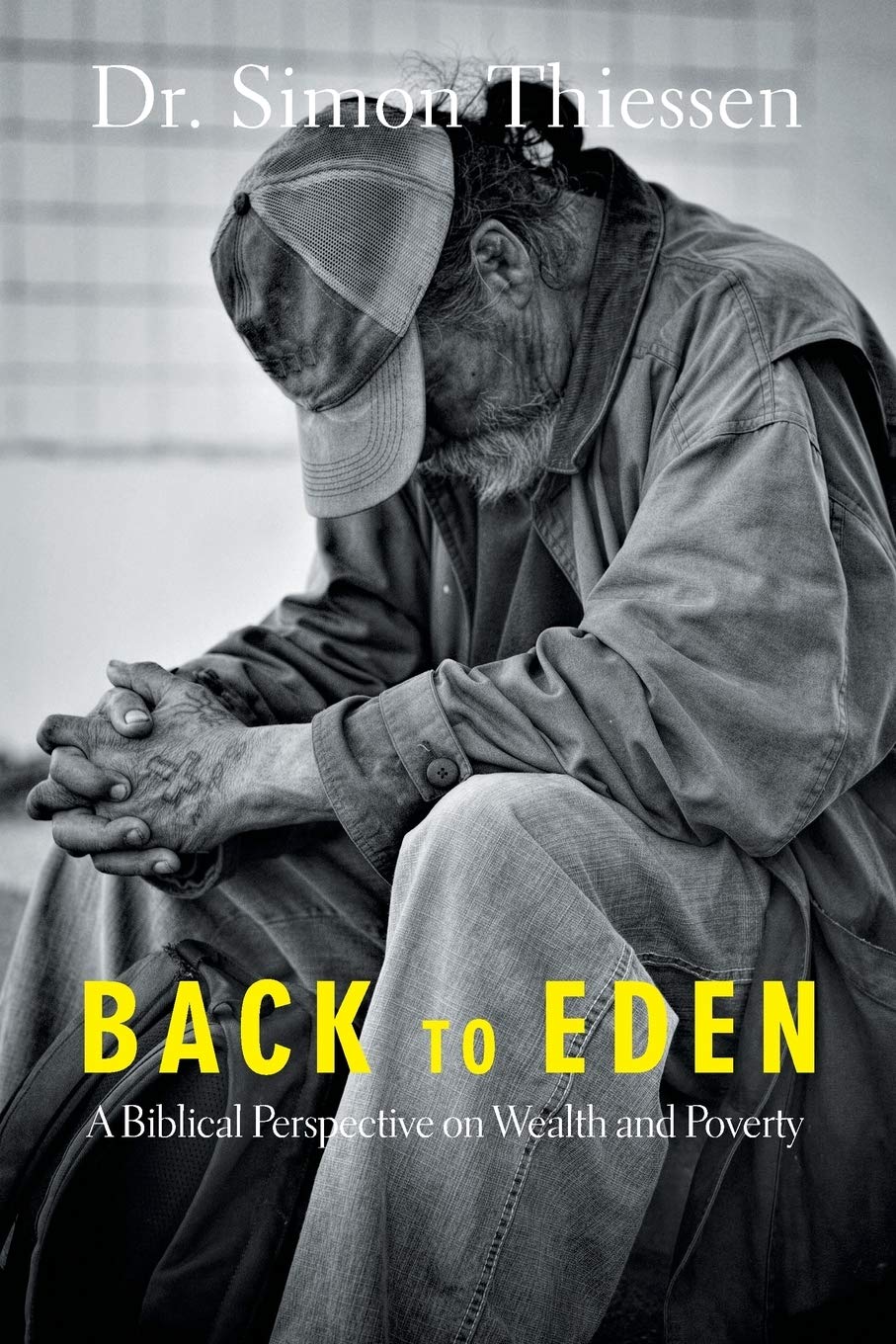 Back To Eden: A Biblical Perspective on Wealth and Poverty: Thiessen ...