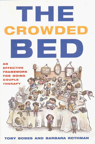 The Crowded Bed: An Effective Framework for Doing Couple Therapy: Bobes ...