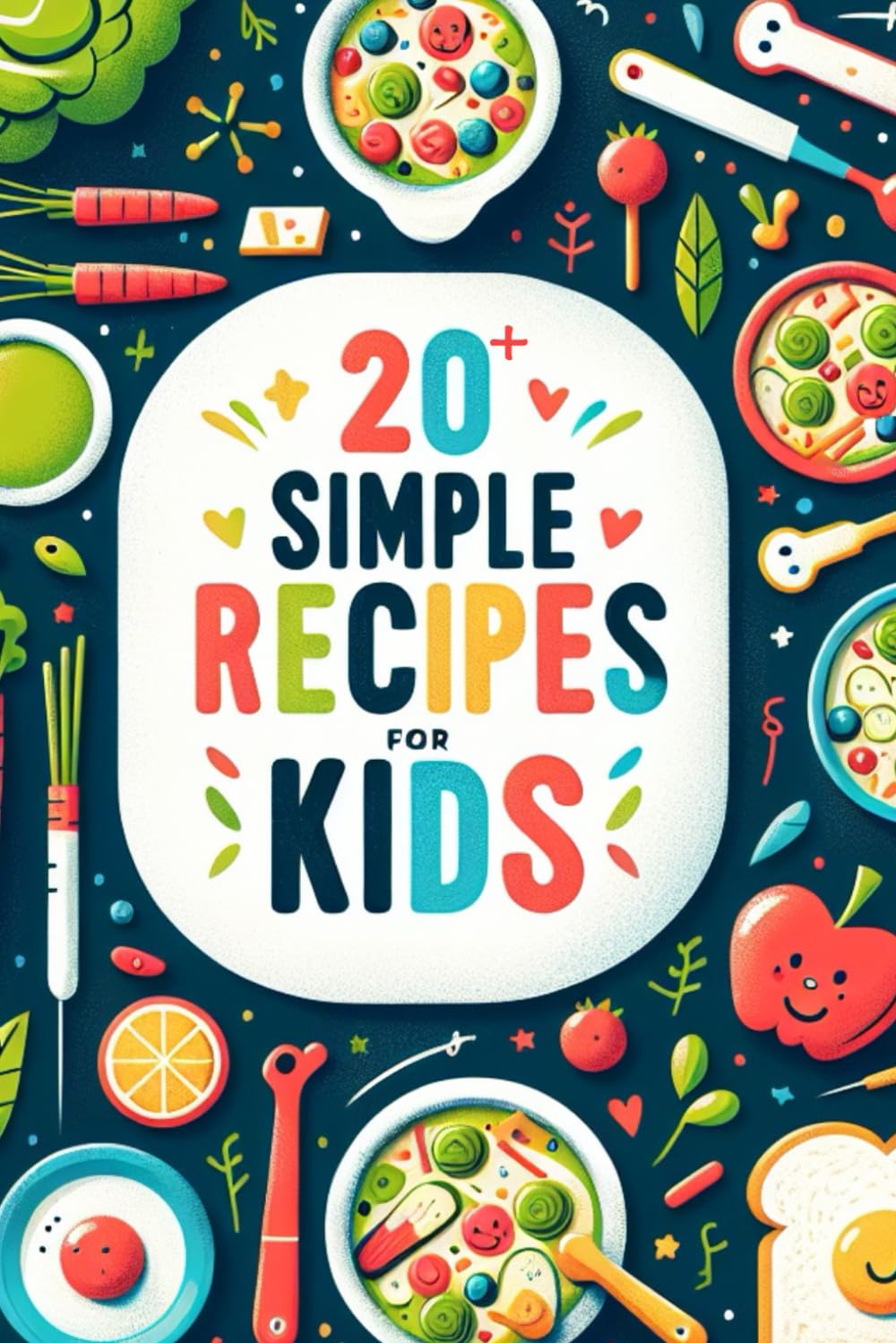 20+ Cooking Simple Recipes for Kid ages 3 to 10: A fun coloring book ...