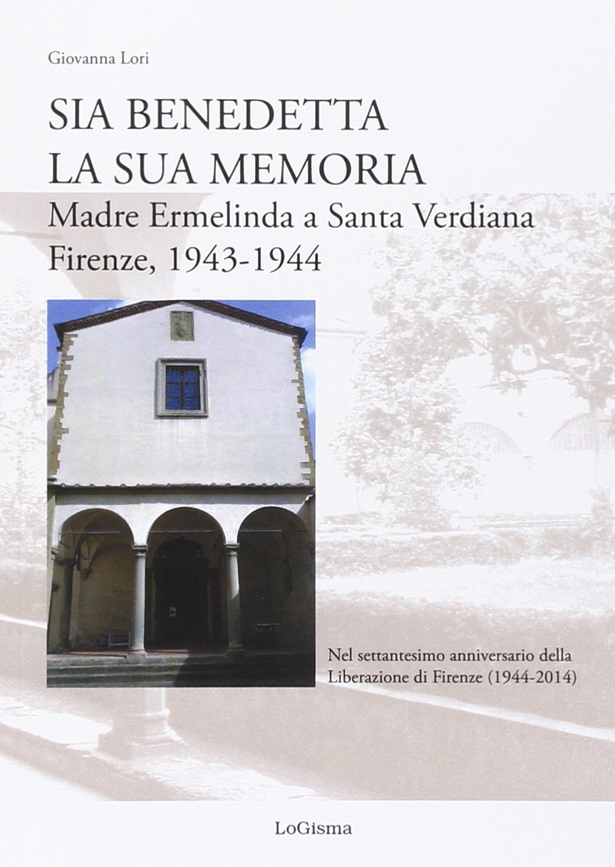 Sia benedetta la sua memoria. Madre Ermelinda a Santa Verdiana, Firenze ...
