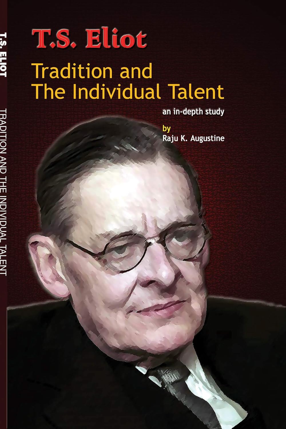 Buy T. S. Eliot: Tradition and the Individual Talent: An Indepth Study ...