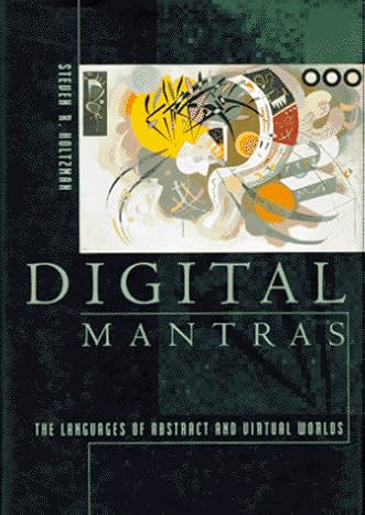 Digital Mantras: The Languages of Abstract and Virtual Worlds ...