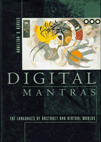 Digital Mantras: The Languages of Abstract and Virtual Worlds: Holtzman ...