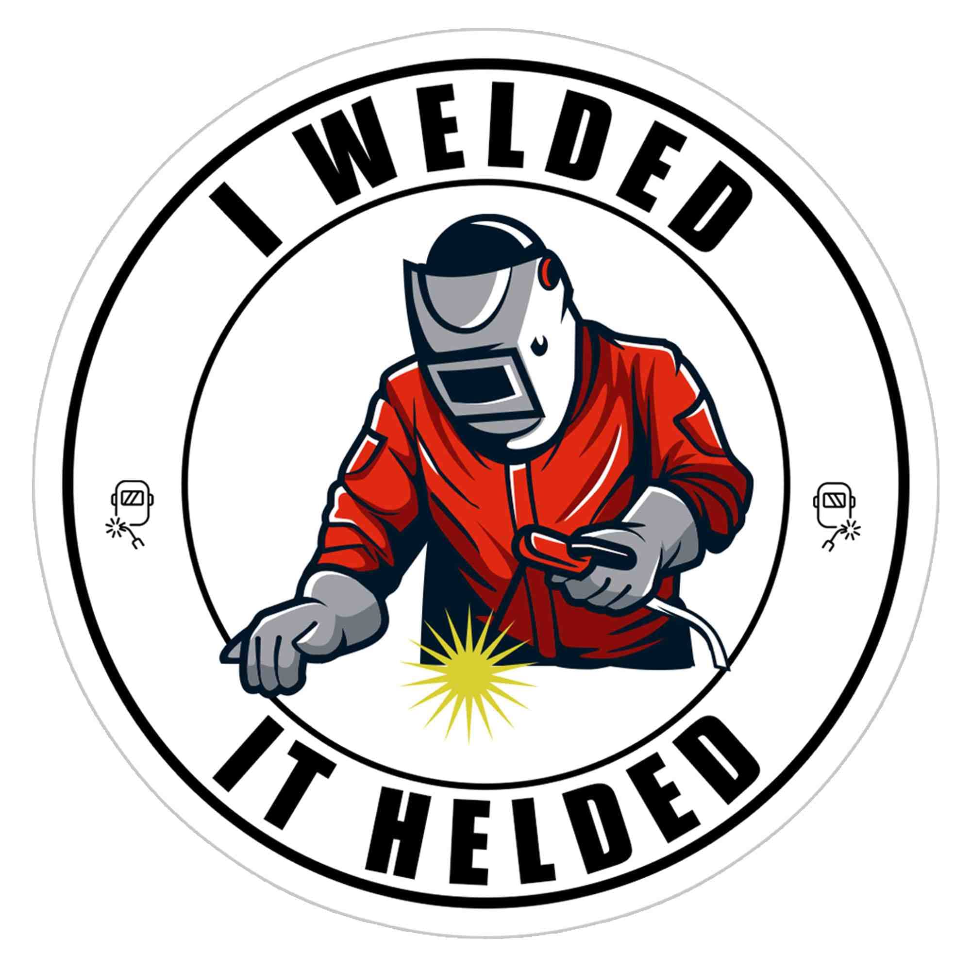 Amazon.com: Welder Sticker I Welded It Helded Sticker Welds Lovers ...