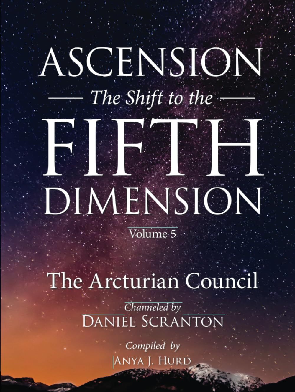 Ascension: The Shift to the Fifth Dimension, Volume 5: Scranton, Daniel ...
