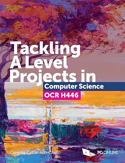 Tackling A Level Projects in Computer Science for OCR H446 - Step-by-step Essential Coursework A ...