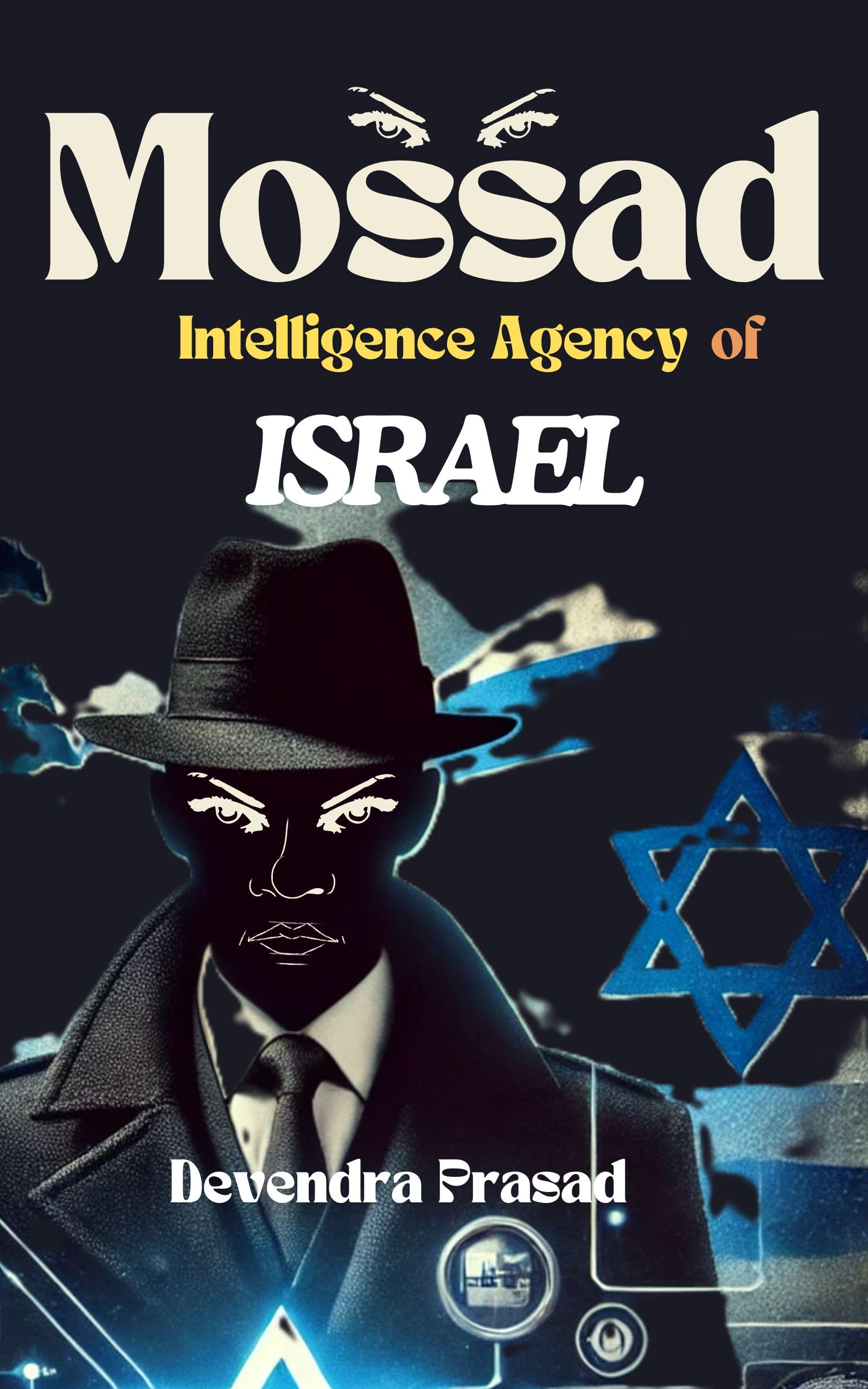 Mossad Intelligence Agency Of Israel Mossad Israels Secret Service ...