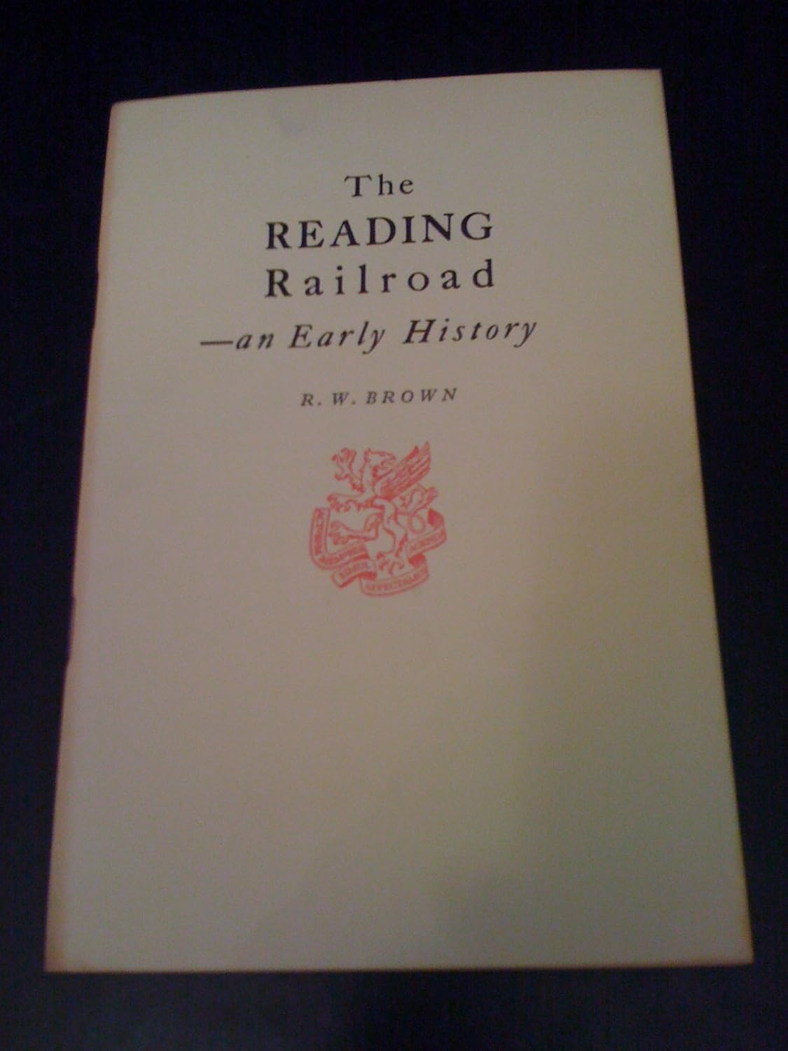 The Reading Railroad - An Early History: R.W. Brown: Amazon.com: Books