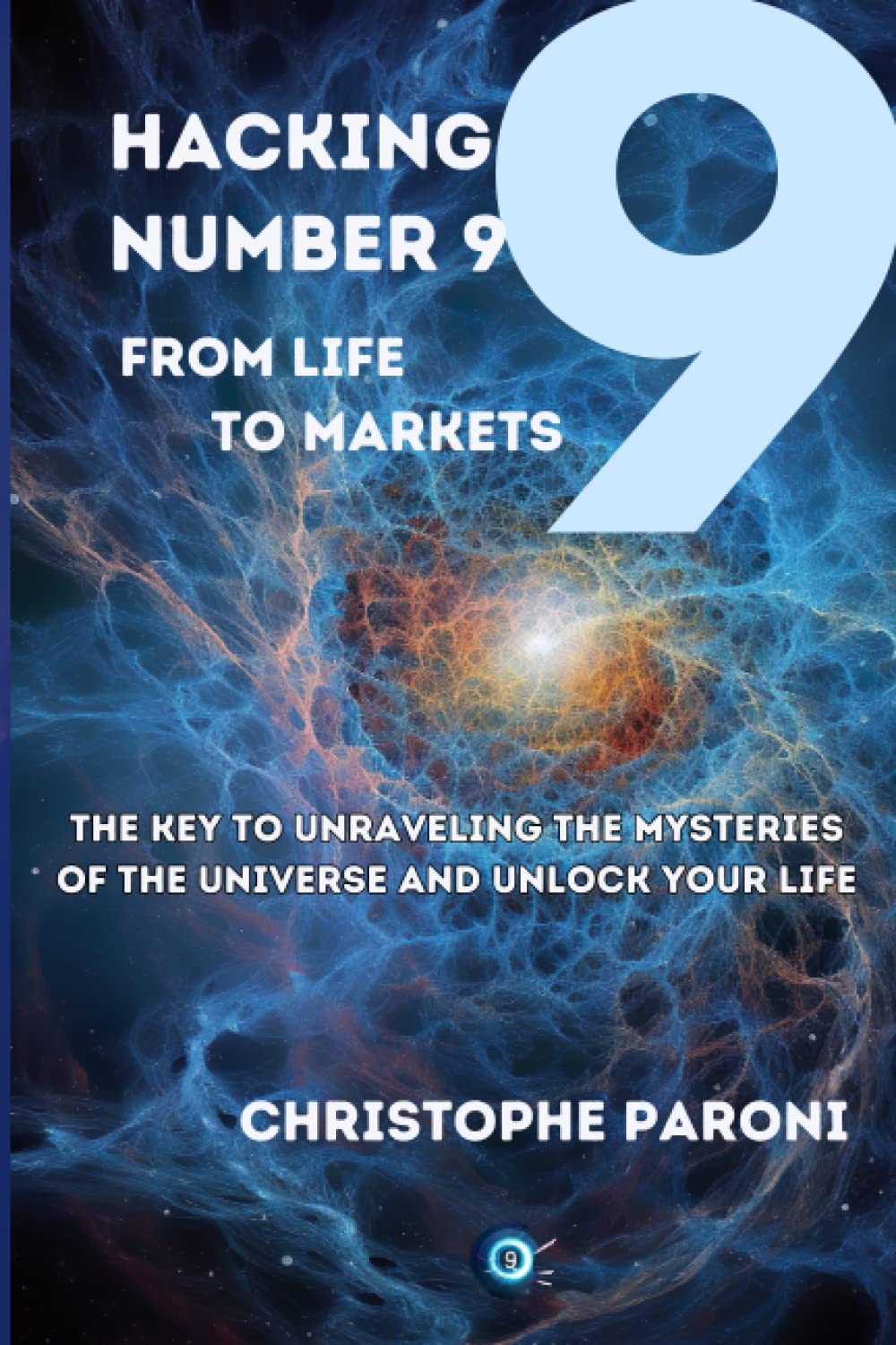 The Key to Unraveling the Mysteries of the Universe and Beyond - Hacking Number 9: A ...