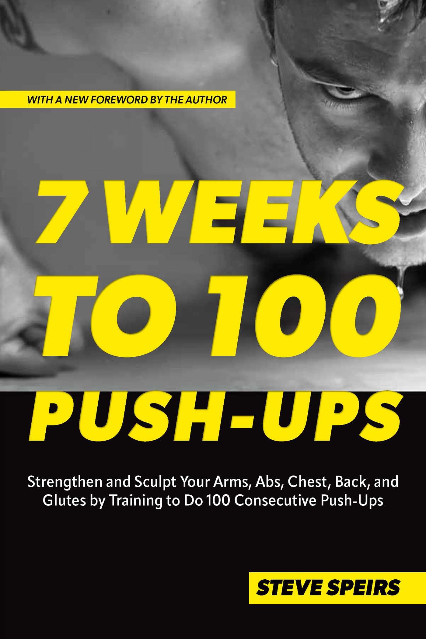7 Weeks to 100 Push-Ups: Strengthen and Sculpt Your Arms, Abs, Chest ...